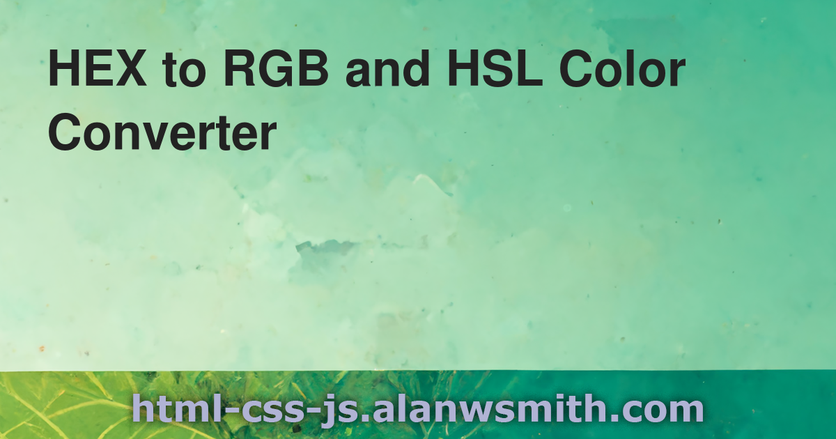 Hex To Rgb And Hsl Color Converter The Html Css And Javascript Cookbook Of Alan